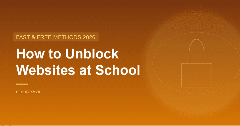 How to Unblock Websites at School in 2026 (Fast & Free Methods) | SiteProxy